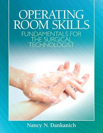 Operating room skills : fundamentals for the surgical technologist ...
