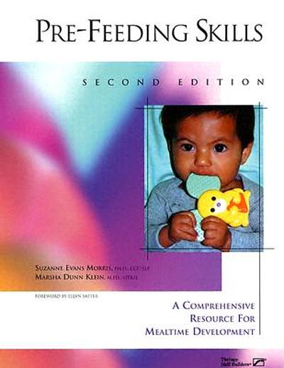 Pre-feeding skills : a comprehensive resource for mealtime development ...