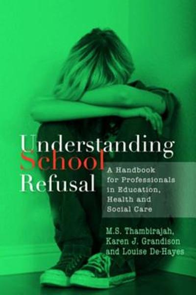 Understanding school refusal : a handbook for professionals in ...