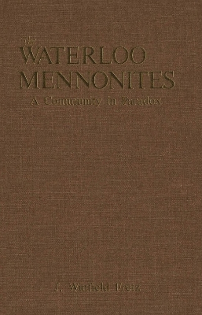 The Waterloo Mennonites : a Community in Paradox | WorldCat.org