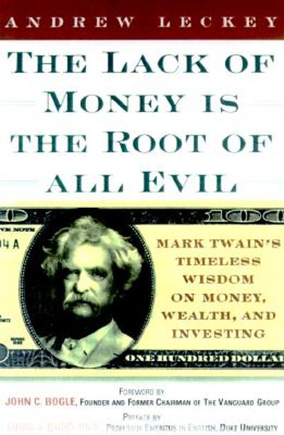 The lack of money is the root of all evil : Mark Twain's timeless ...
