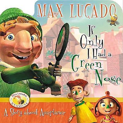If only I had a green nose : a story about self-acceptance | WorldCat.org