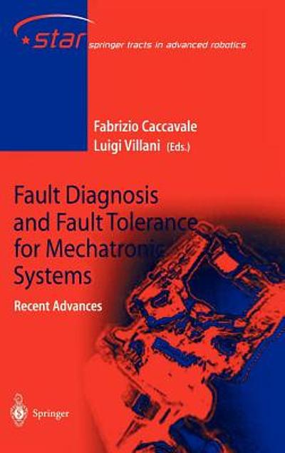 Fault diagnosis and fault tolerance for mechatronic systems : recent ...