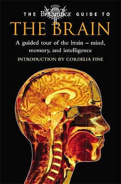 The Britannica guide to the brain : a guided tour of the brain - mind, memory, and intelligence ...