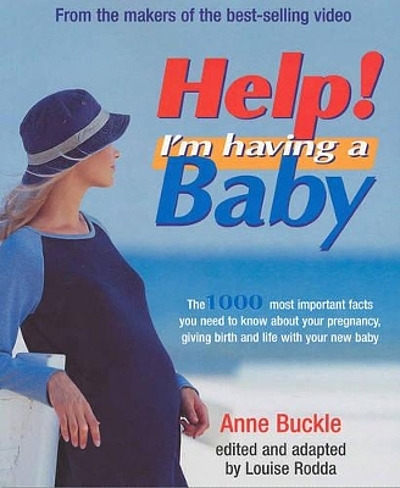 Help! I'm having a baby : the 1000 most important facts you need to ...