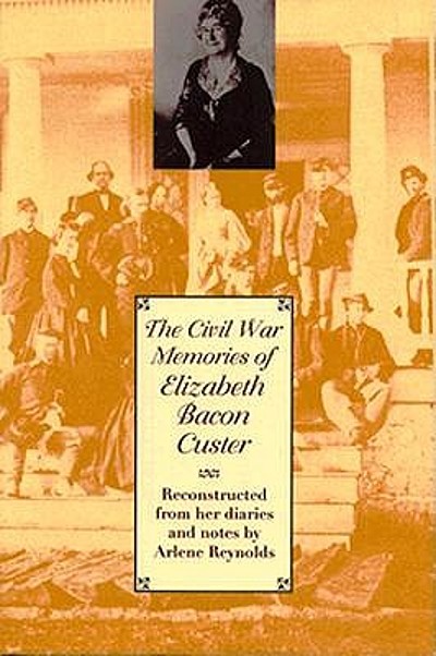The Civil War memories of Elizabeth Bacon Custer : reconstructed from ...