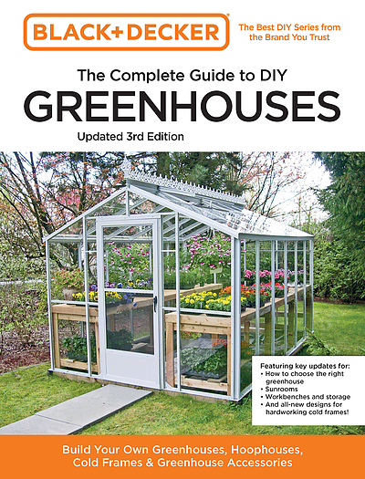 The complete guide to DIY greenhouses : build your own greenhouses ...