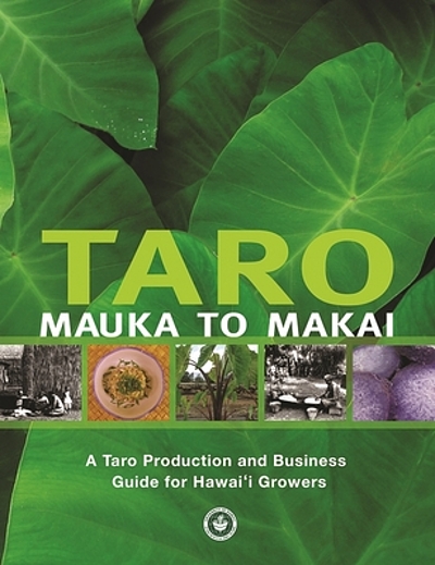 Taro, mauka to makai : a taro production and business guide for Hawaiʻi ...