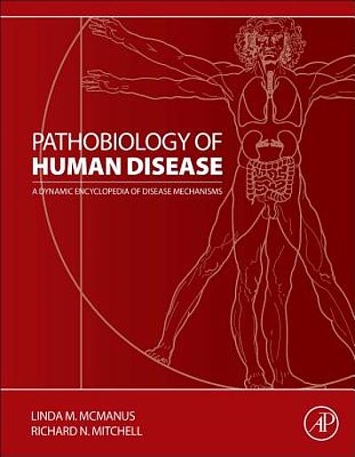 Pathobiology of human disease : a dynamic encyclopedia of disease ...