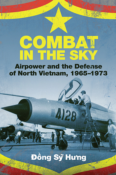 Combat in the sky : airpower and the defense of North Vietnam, 1965 ...