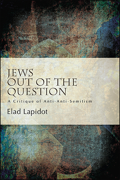 Jews out of the question : a critique of anti-anti-Semitism | WorldCat.org
