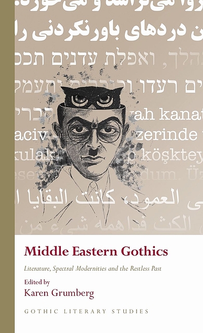 Middle Eastern Gothics : literature, spectral modernities and the ...