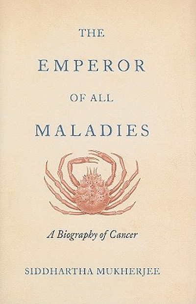 The emperor of all maladies : a biography of cancer | WorldCat.org