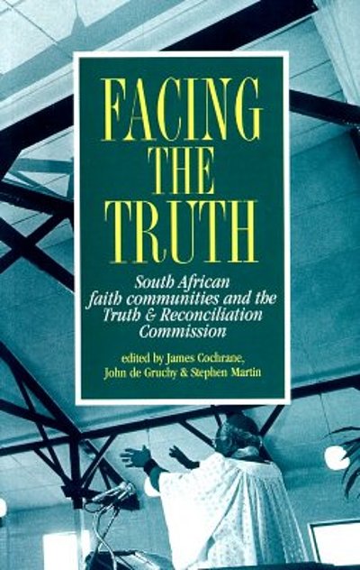Facing the truth : South African faith communities and the Truth ...