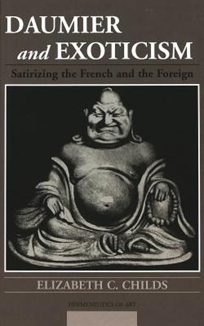 Daumier and exoticism : satirizing the French and the foreign ...