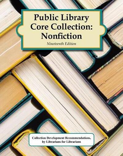 Public library core collection. Nonfiction : a selection guide to ...