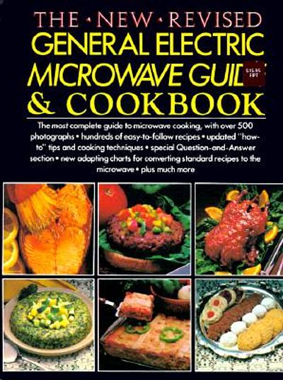 The New revised General Electric microwave guide and cookbook ...