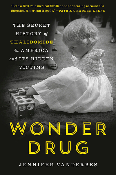 Wonder drug : the secret history of Thalidomide in America and its ...