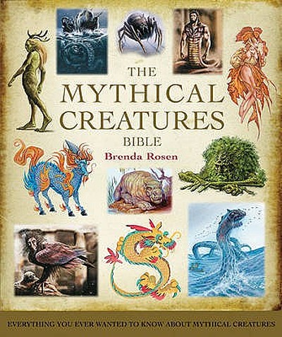 The mythical creatures bible : everything you ever wanted to know about ...