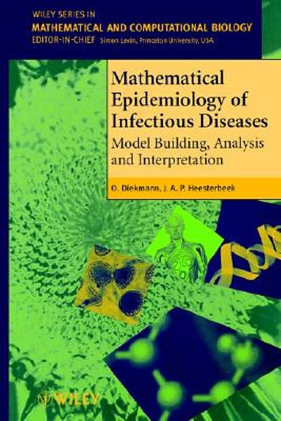 Mathematical Epidemiology of Infectious Diseases : Model Building ...