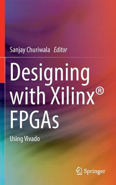 Designing with Xilinx FPGAs : using Vivado | WorldCat.org
