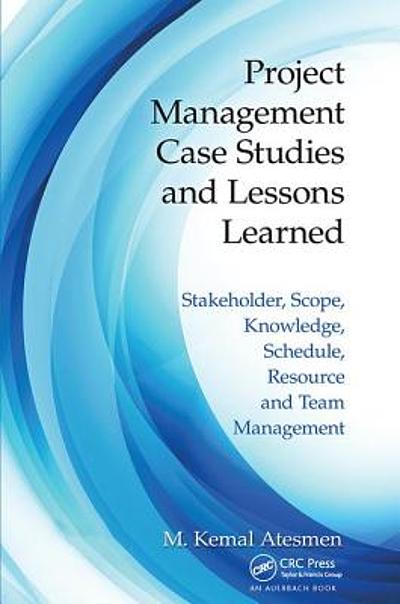 Project management case studies and lessons learned : stakeholder ...