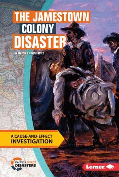 The Jamestown Colony disaster : a cause and effect investigation ...