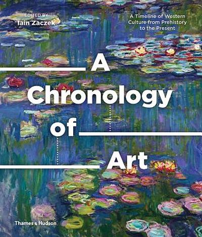 A chronology of art : a timeline of Western culture from prehistory to ...