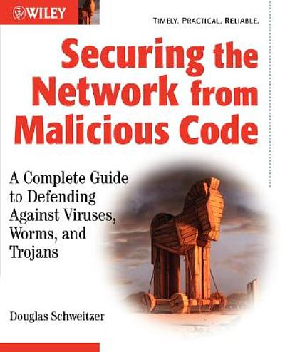 Securing the network from malicious code : a complete guide to ...