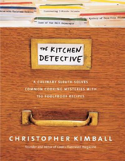 The kitchen detective : a culinary sleuth solves common cooking ...