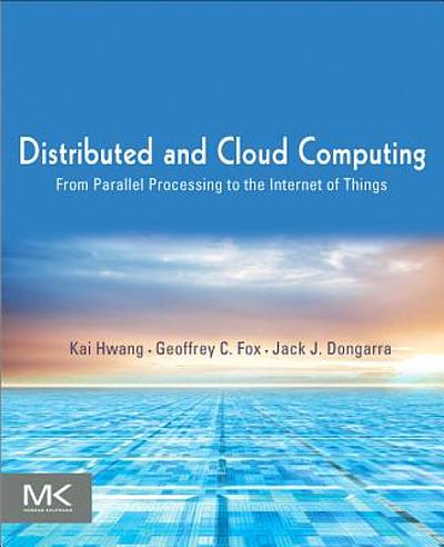 Distributed and cloud computing : clusters, grids, clouds, and the ...