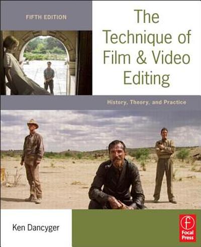 The technique of film and video editing : history, theory, and practice ...