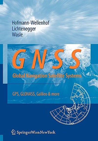 GNSS--global navigation satellite systems : GPS, GLONASS, Galileo, and ...