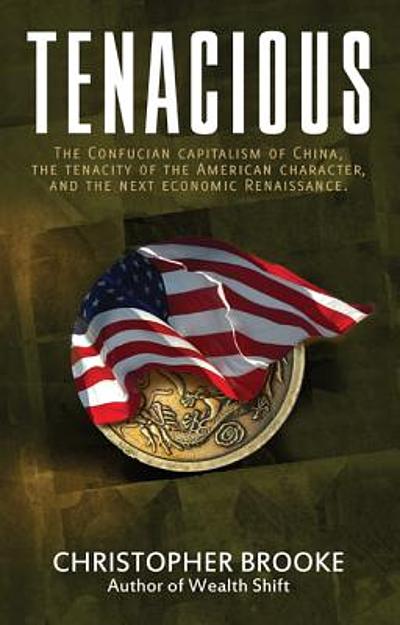 Tenacious : the Confucian capitalism of China, the tenacity of the ...
