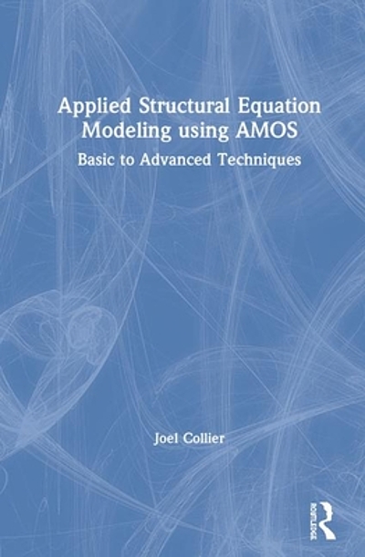 Applied structural equation modeling using AMOS : basic to advanced ... Applied structural equation modeling using AMOS : basic to advanced ...