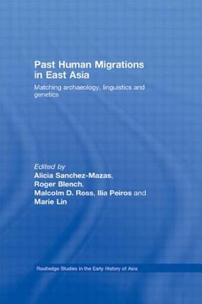 Past human migrations in East Asia : matching archaeology, linguistics ...