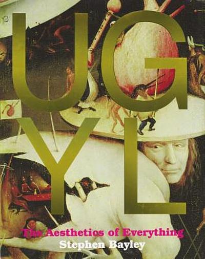 Ugly : the aesthetics of everything | WorldCat.org