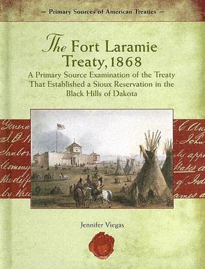 The Fort Laramie Treaty, 1868 : a primary source examination of the ...