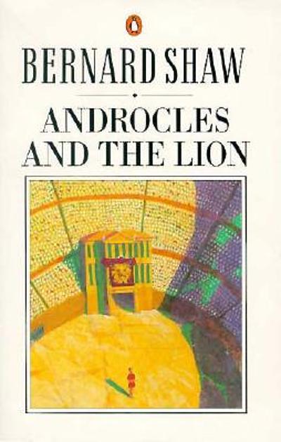 Androcles and the lion : an old fable renovated : definitive text ...