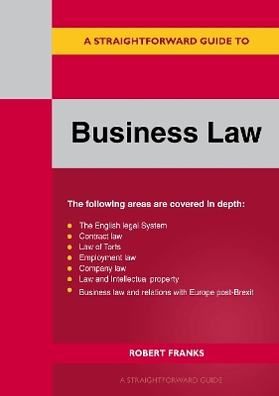 STRAIGHTFORWARD GUIDE TO BUSINESS LAW 2023 : revised edition 2023 ...