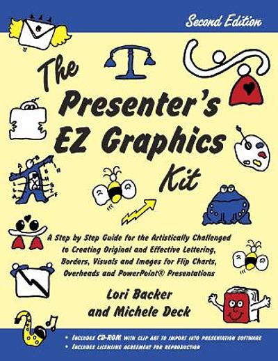 The presenter's EZ graphics kit : a step by step guide for the ...