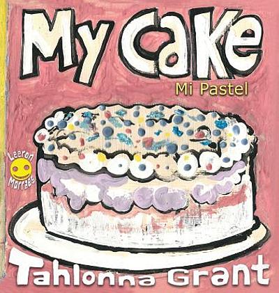 My cake : Mi pastel : a fun-filled food journey | WorldCat.org