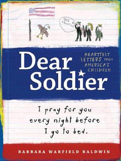 Dear soldier, I pray for you every night before I go to bed : heartfelt ...
