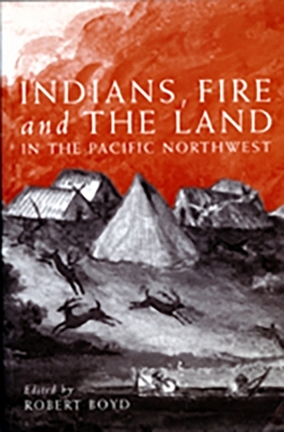 Indians, fire, and the land in the Pacific Northwest | WorldCat.org