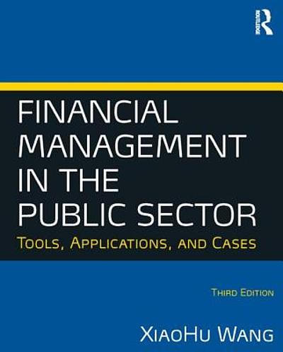 Financial management in the public sector : tools, applications, and ...