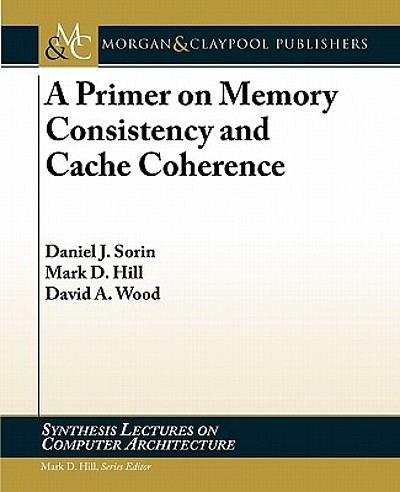 A primer on memory consistency and cache coherence | WorldCat.org