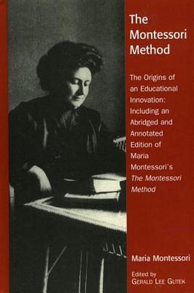 The Montessori method : the origins of an educational innovation ...