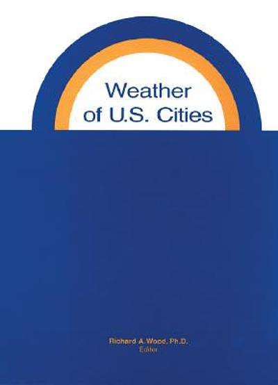 Weather of U.S. cities : a guide to the weather histories of 268 key ...