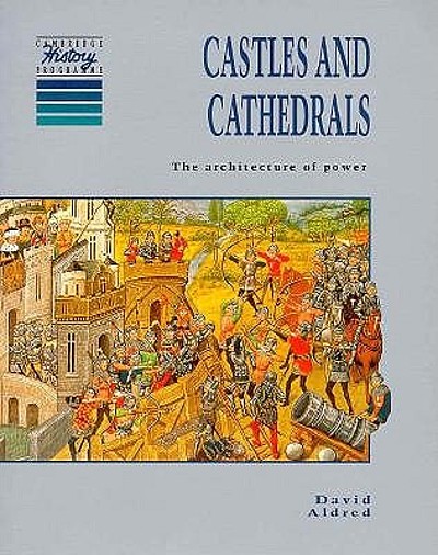 Castles and cathedrals : the architecture of power, 1066-1550 ...