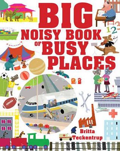 Big noisy book of busy places | WorldCat.org